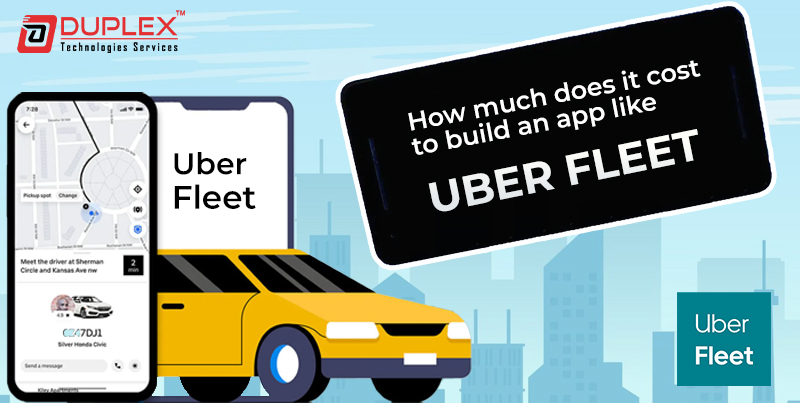 How Much Does it Cost to Build an App like Uber fleet and features